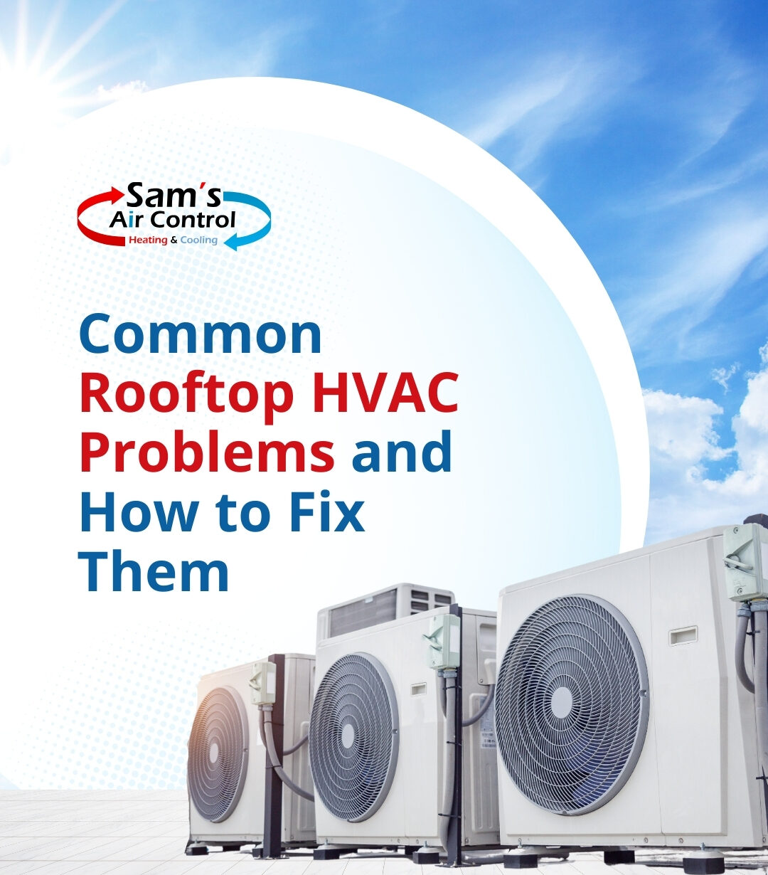 Common Rooftop HVAC Problems and How to Fix Them - Sam's Air Control